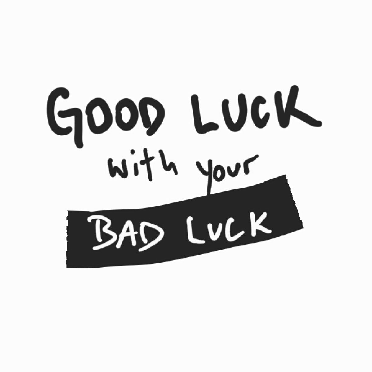 having bad luck lately