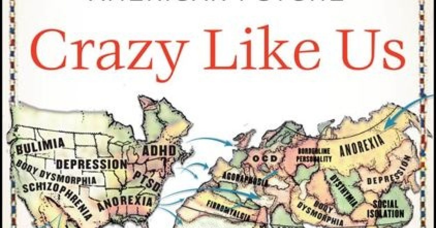 Crazy Like Us | Psychology Today