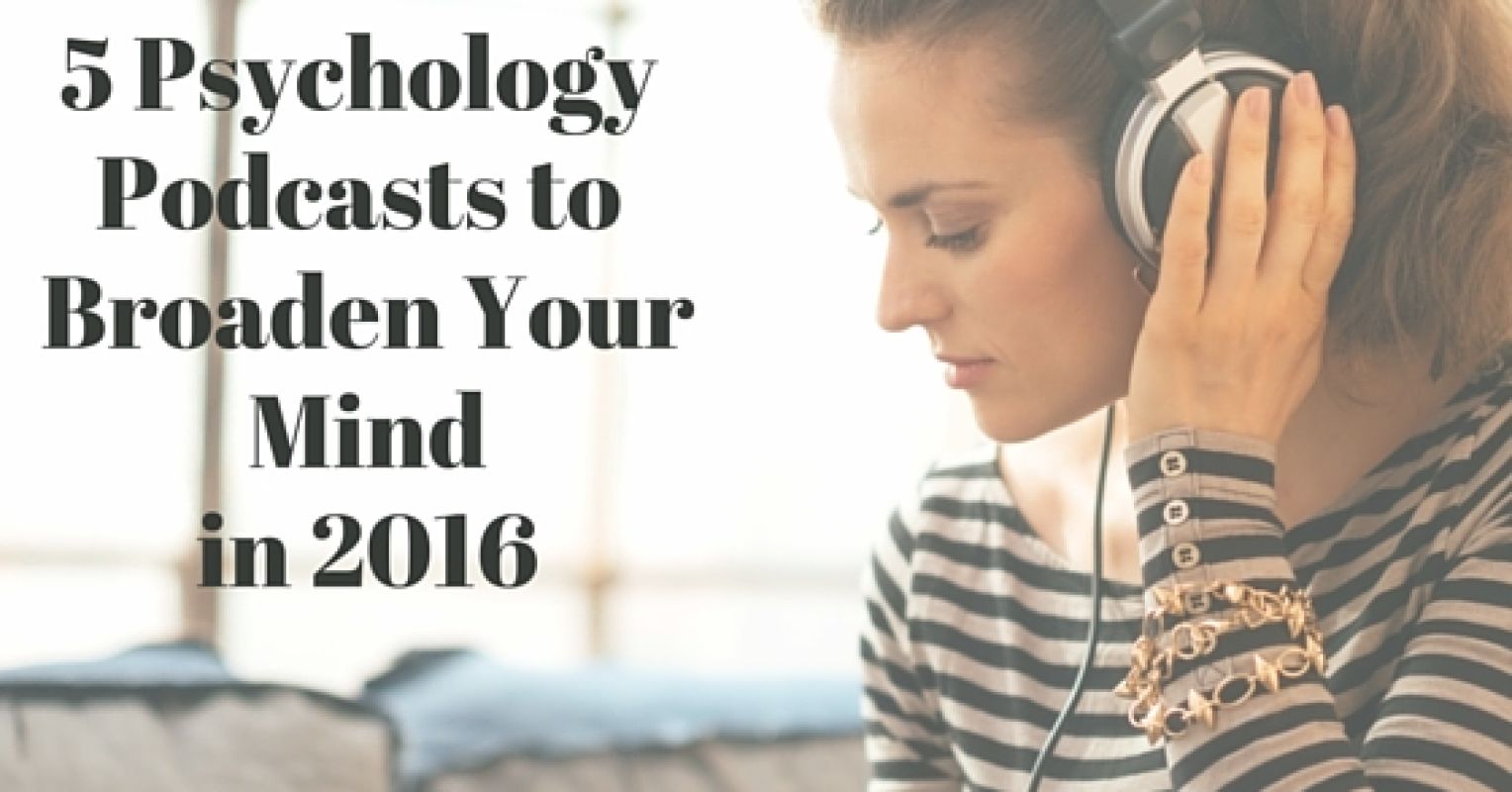 Five Psychology Podcasts to Broaden Your Mind in 2016 | Psychology Today