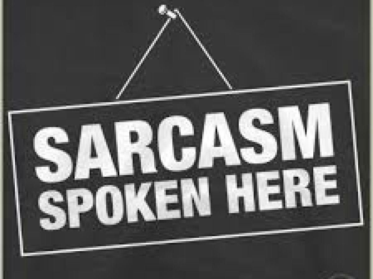 dripping with sarcasm