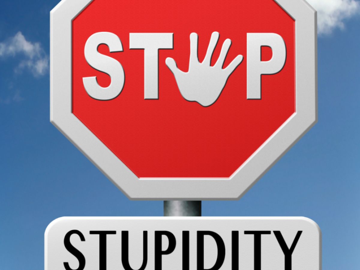 stupidity